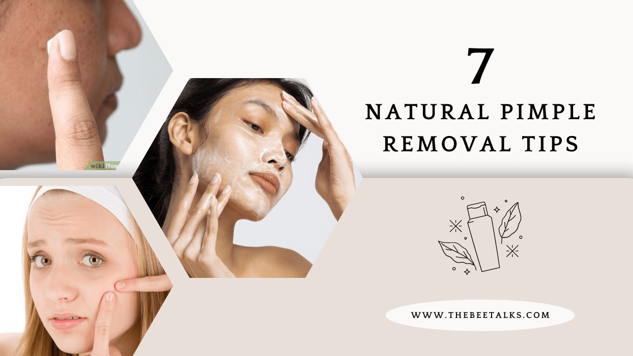 7 Natural Pimple Removal Tips with Amazing Home Remedies - The Bee Talks